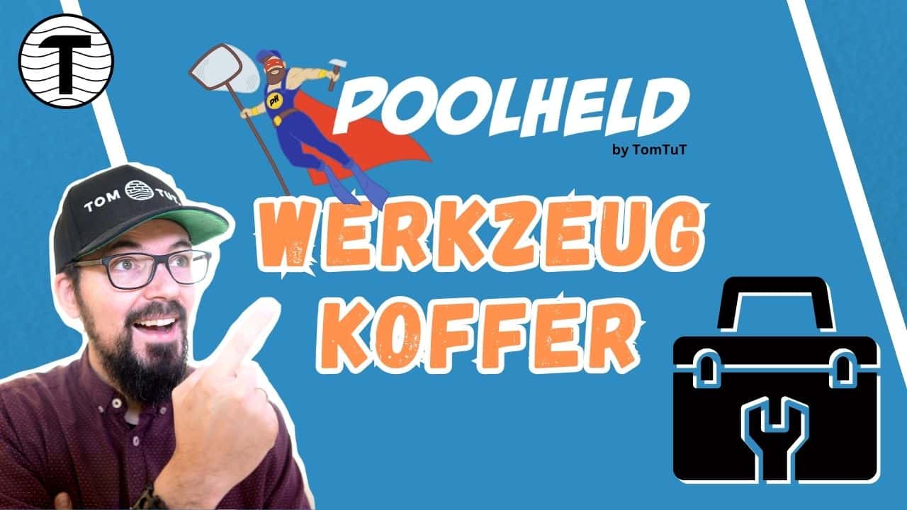 Poolheld-Werkzeugkoffer - TomTuT Blog